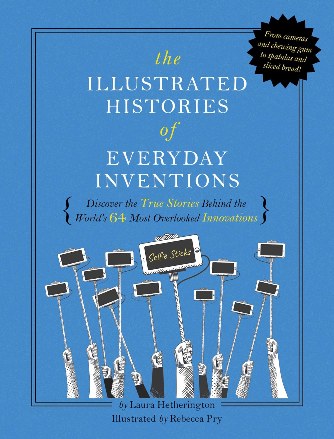 The Illustrated Histories of Everyday Inventions: Discover the True ...
